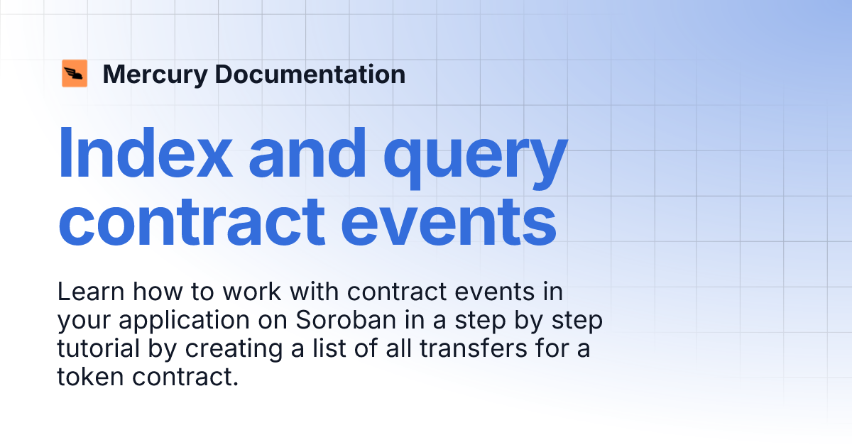 Index and query contract events | Mercury Documentation Index and query contract events | Mercury Documentation