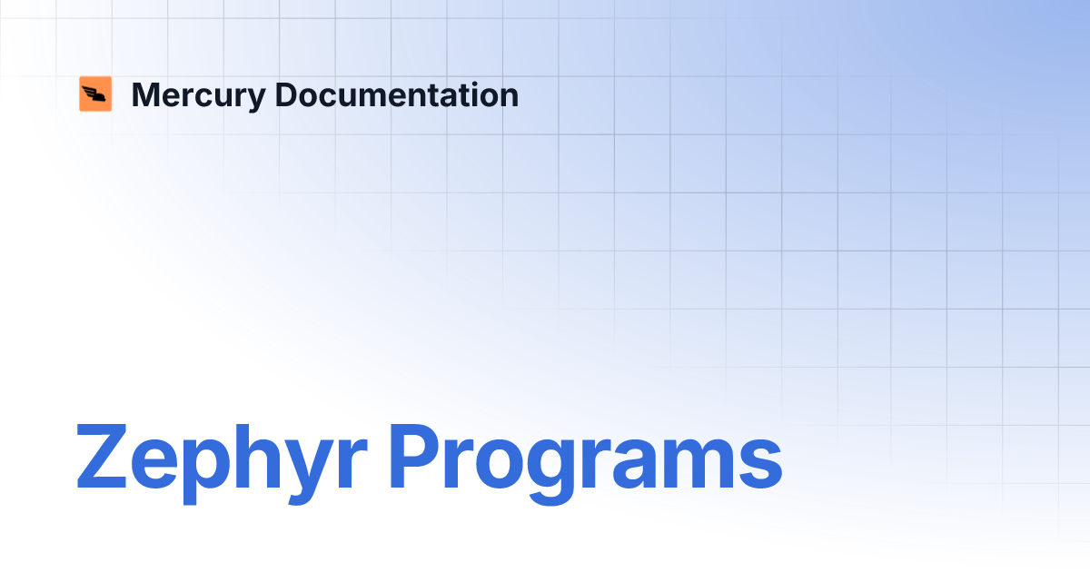 Zephyr Programs | Mercury Documentation
