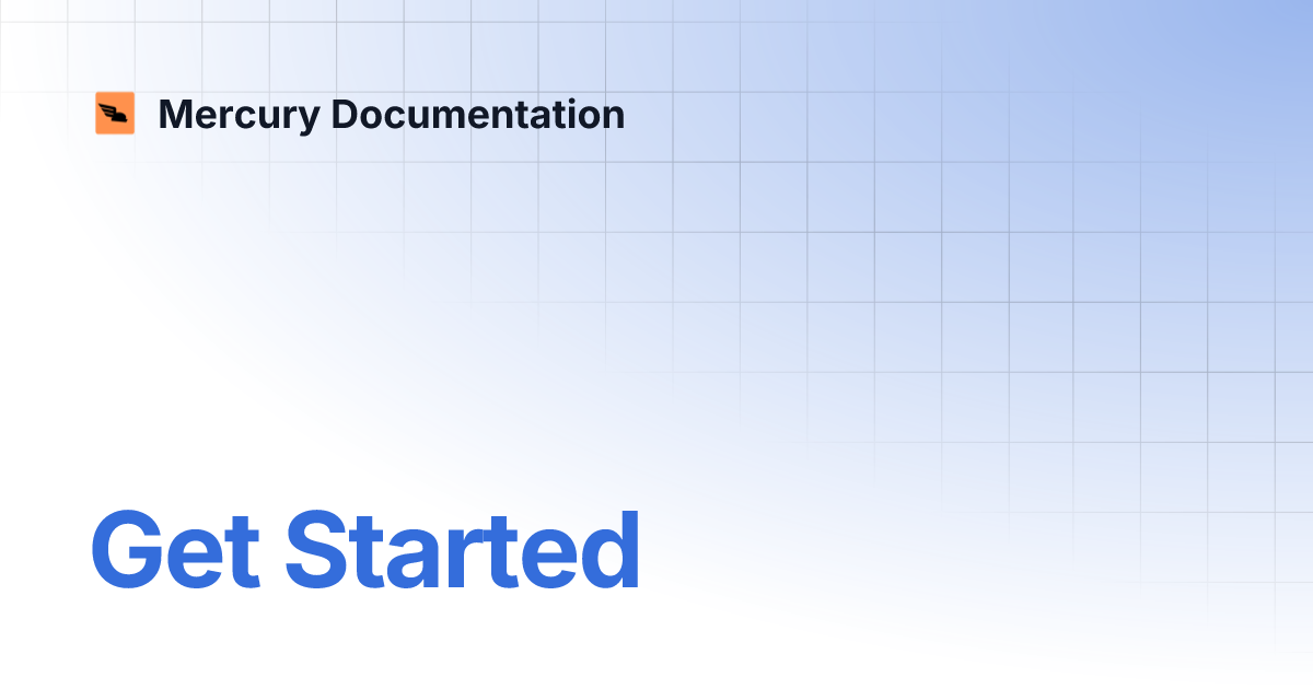 Get Started | Mercury Documentation