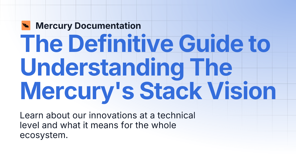 The Definitive Guide to Understanding The Mercury's Stack Vision | Mercury Documentation