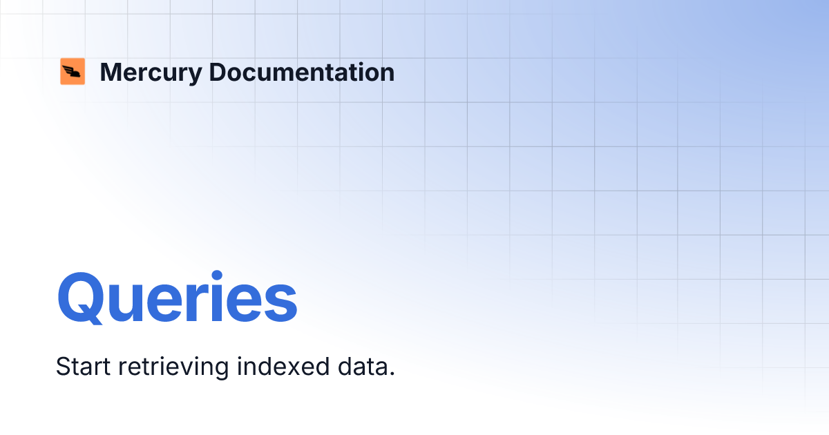Queries | Mercury Documentation Queries | Mercury Documentation