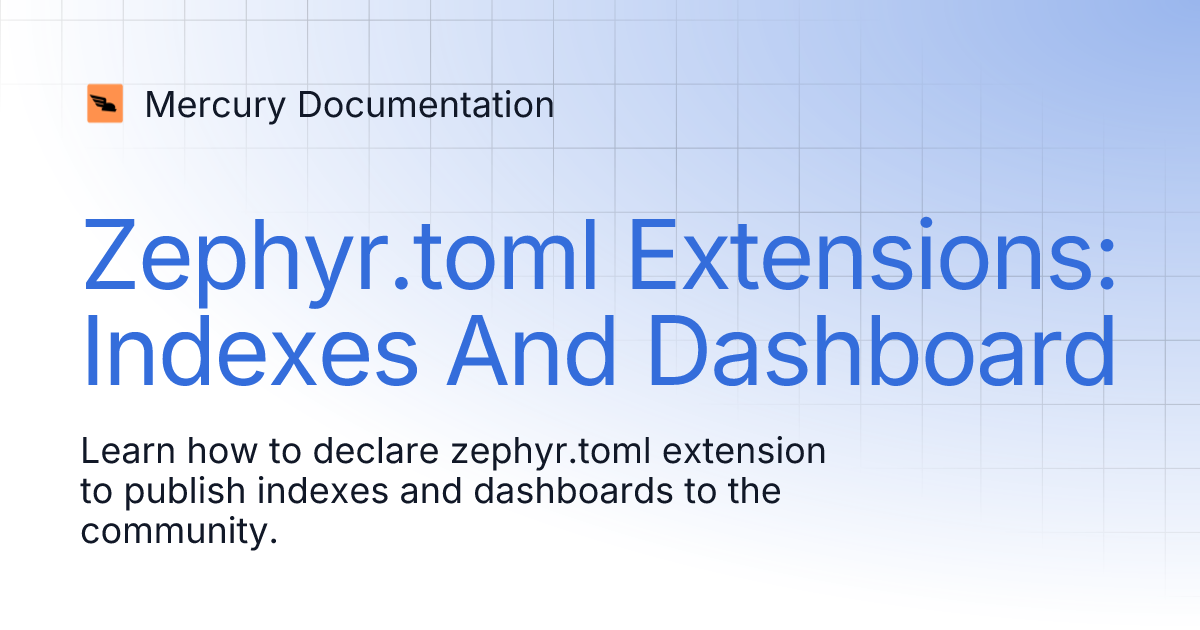 Zephyrtoml Extensions Indexes And Dashboard Mercury Documentation