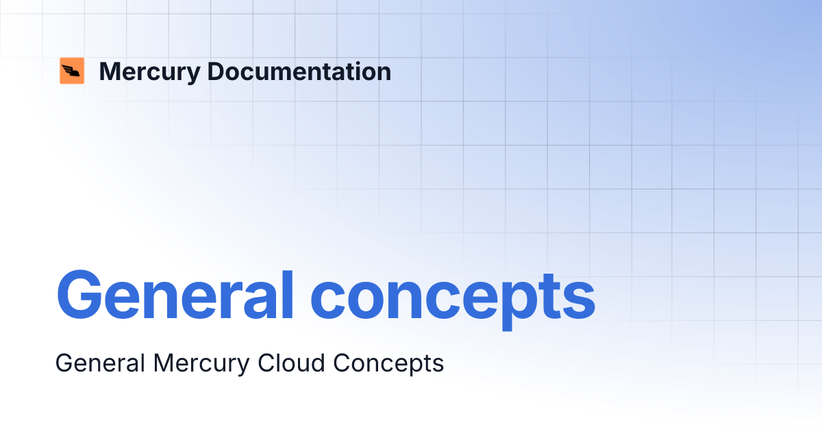 General concepts | Mercury Documentation