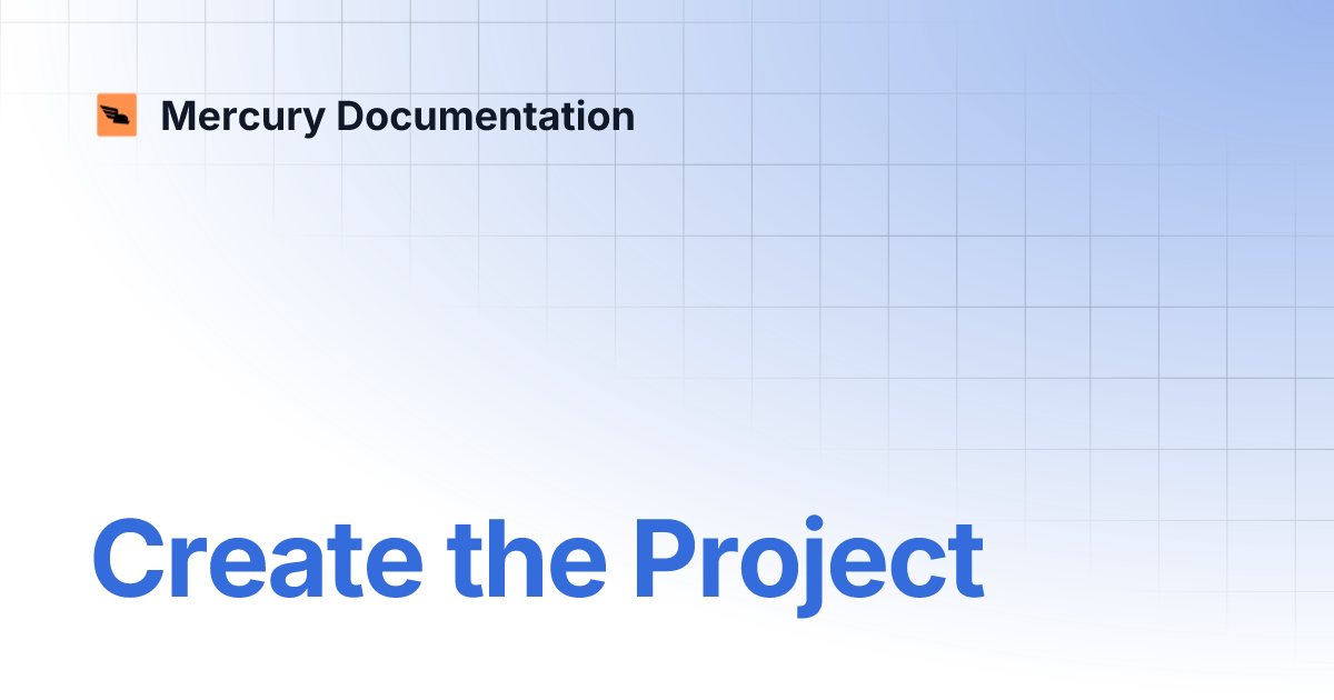 Create the Project | Mercury Documentation