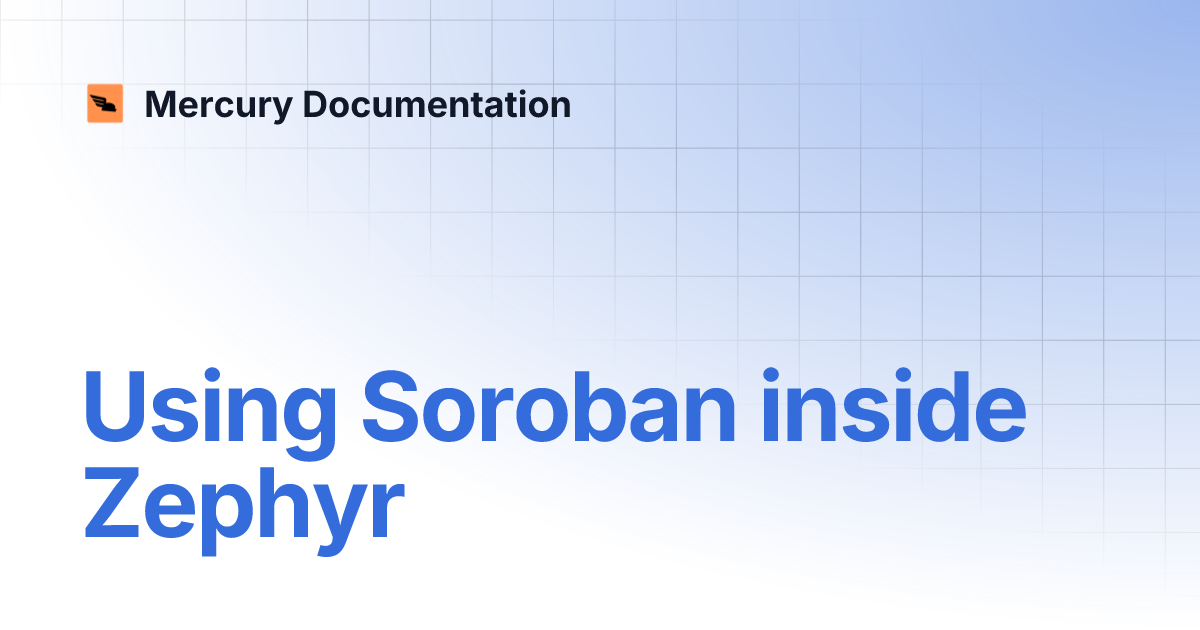 Using Soroban inside Zephyr | Mercury Documentation