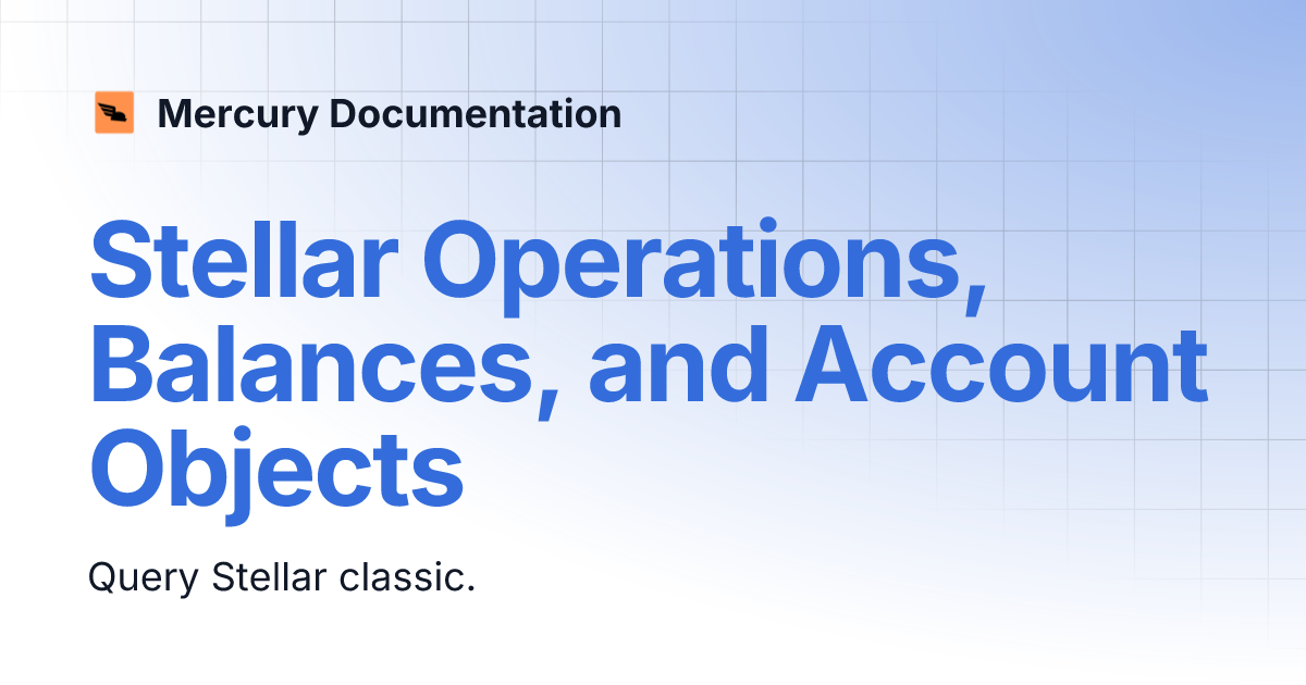 Stellar Operations, Balances, and Account Objects | Mercury Documentation