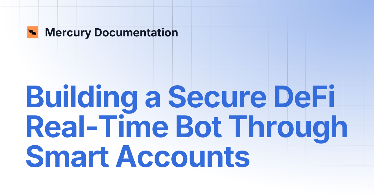 Building A Secure Defi Real Time Bot Through Smart Accounts Mercury Documentation