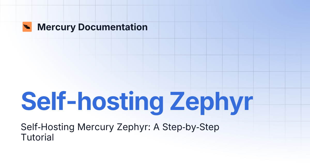Self-hosting Zephyr | Mercury Documentation