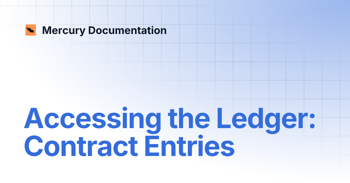 Accessing the Ledger: Contract Entries | Mercury Documentation